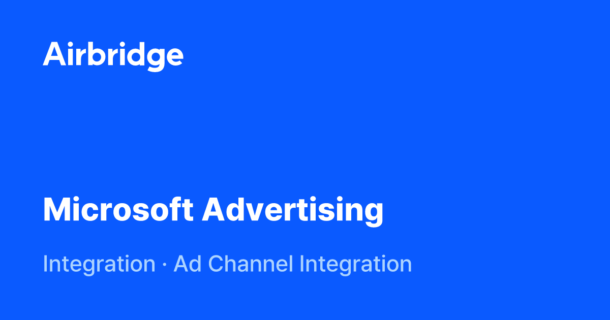Microsoft Advertising | Airbridge Help Center