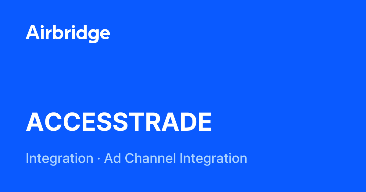 ACCESSTRADE | Airbridge Help Center
