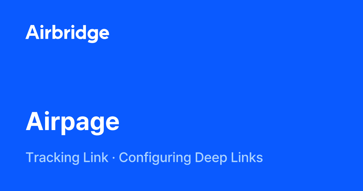 Airpage | Airbridge Help Center