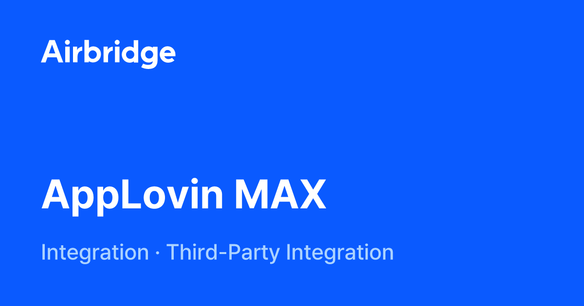 AppLovin MAX | Airbridge Help Center