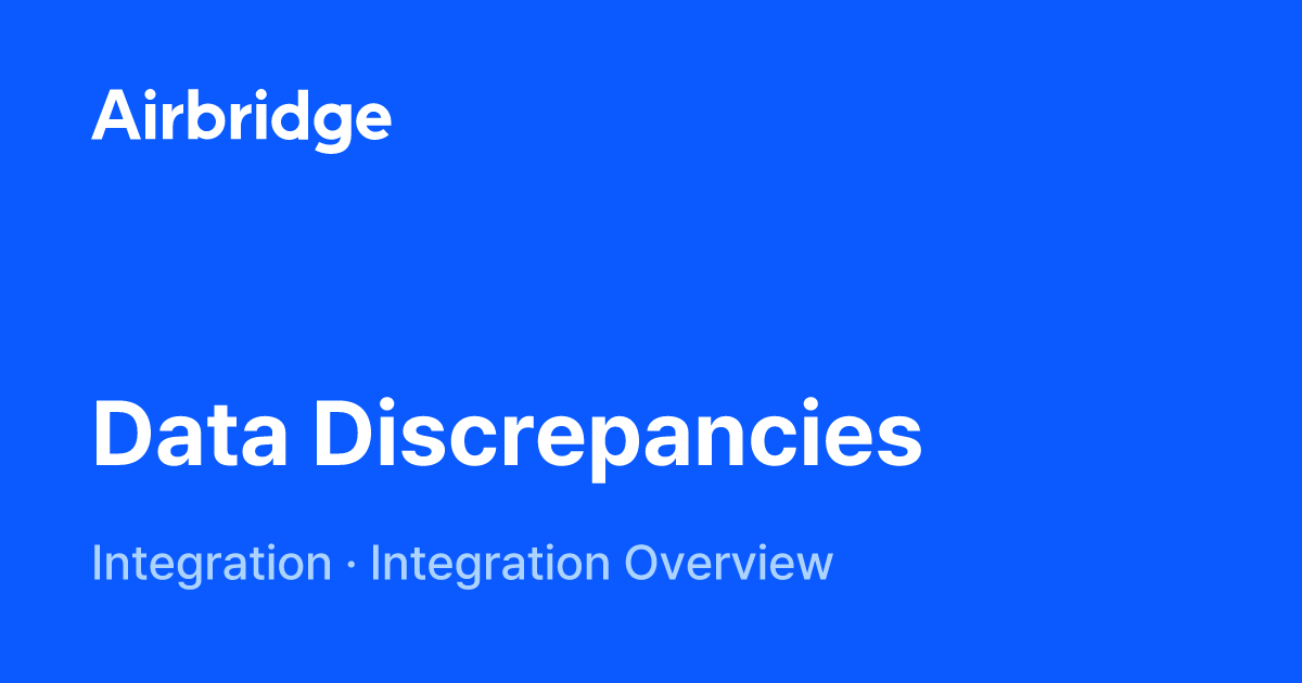 Data Discrepancies | Airbridge Help Center