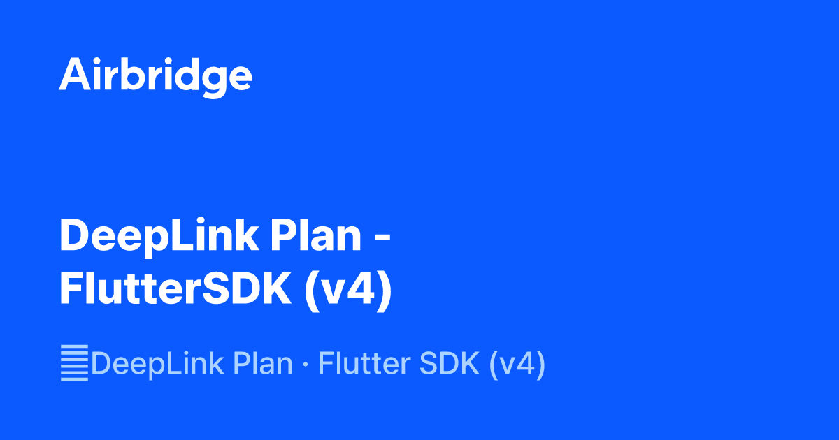 DeepLink Plan - Flutter SDK (v4) | Airbridge Help Center
