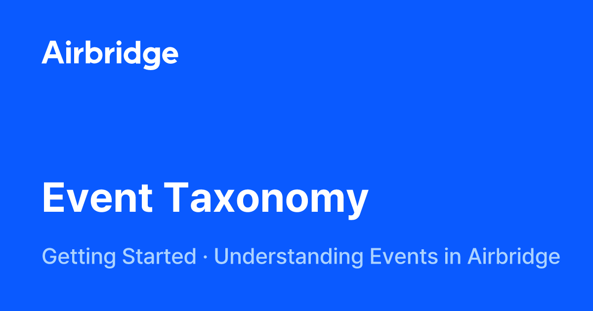 Event Taxonomy | Airbridge Help Center