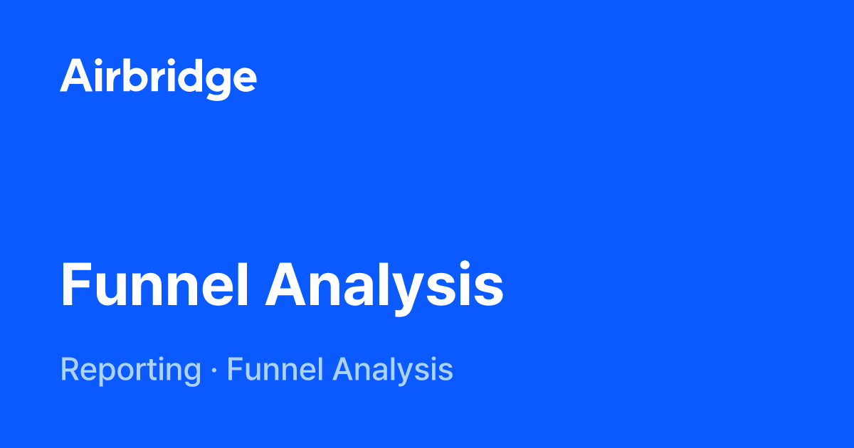 Funnel Analysis | Airbridge Help Center