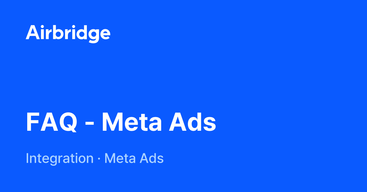 FAQ - Meta Ads | Airbridge Help Center