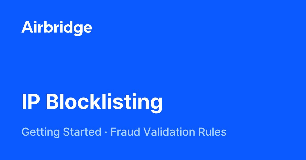 IP Blocklisting | Airbridge Help Center