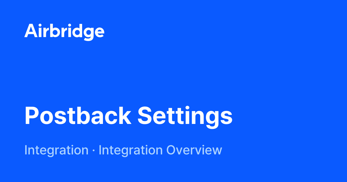 Postback Settings | Airbridge Help Center