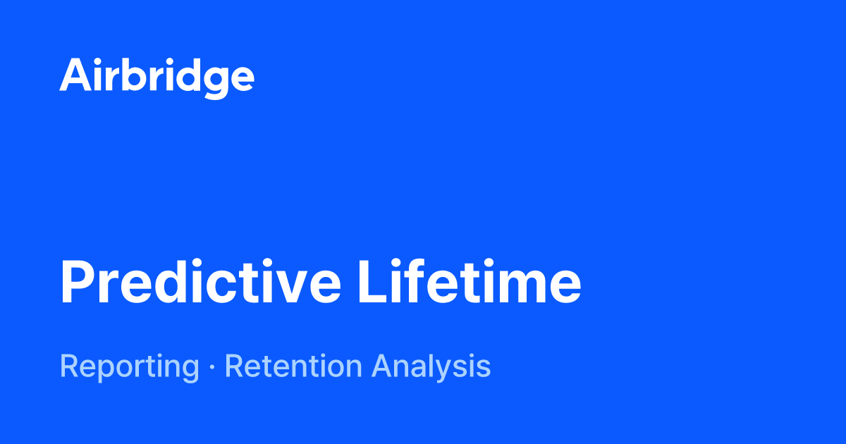 Predictive Lifetime | Airbridge Help Center