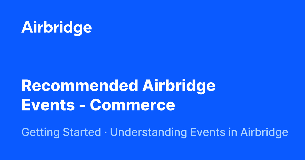 Recommended Airbridge Events - Commerce | Airbridge Help Center