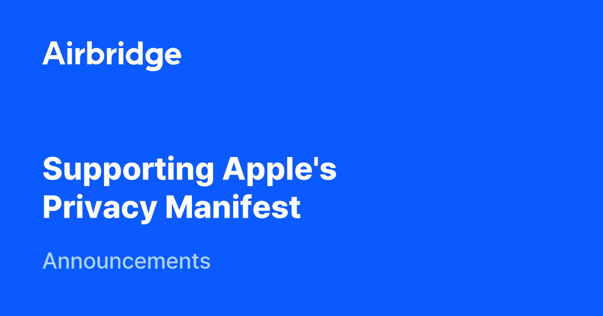 Supporting Apple's Privacy Manifest | Airbridge Help Center