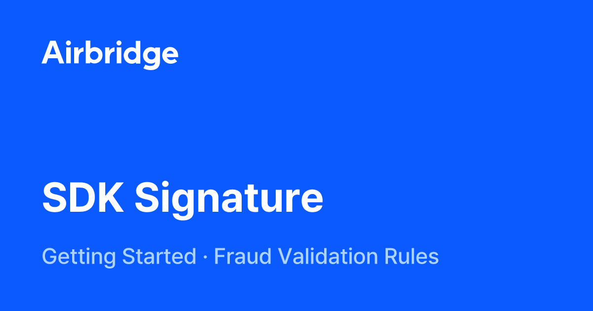 SDK Signature | Airbridge Help Center