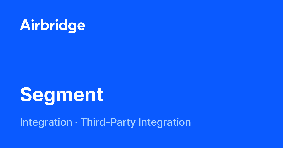 Segment | Airbridge Help Center