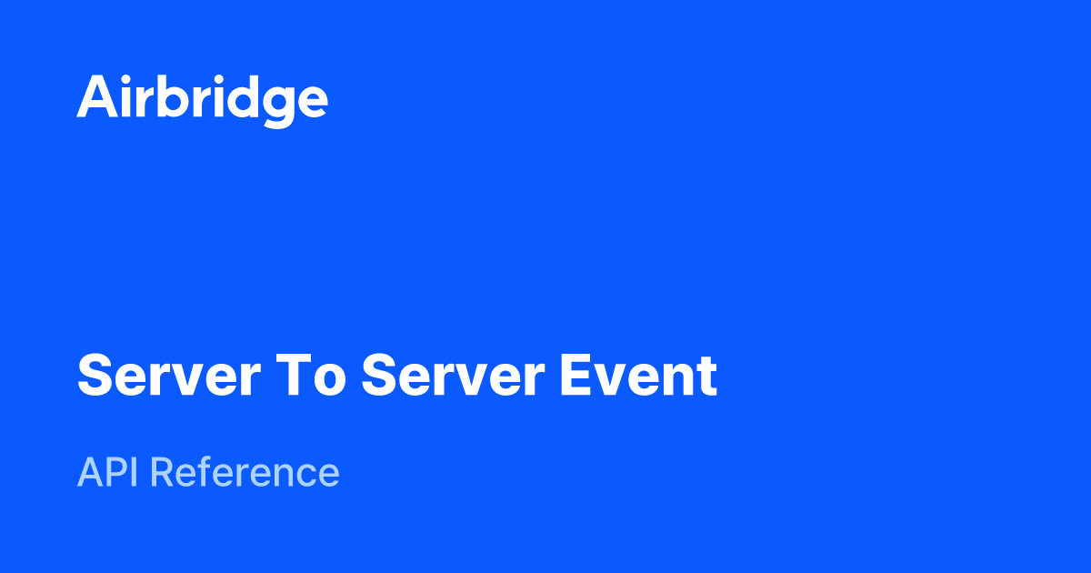 Server To Server Event | Airbridge Help Center