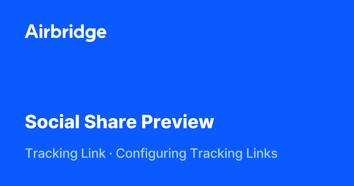 Social Share Preview | Airbridge Help Center