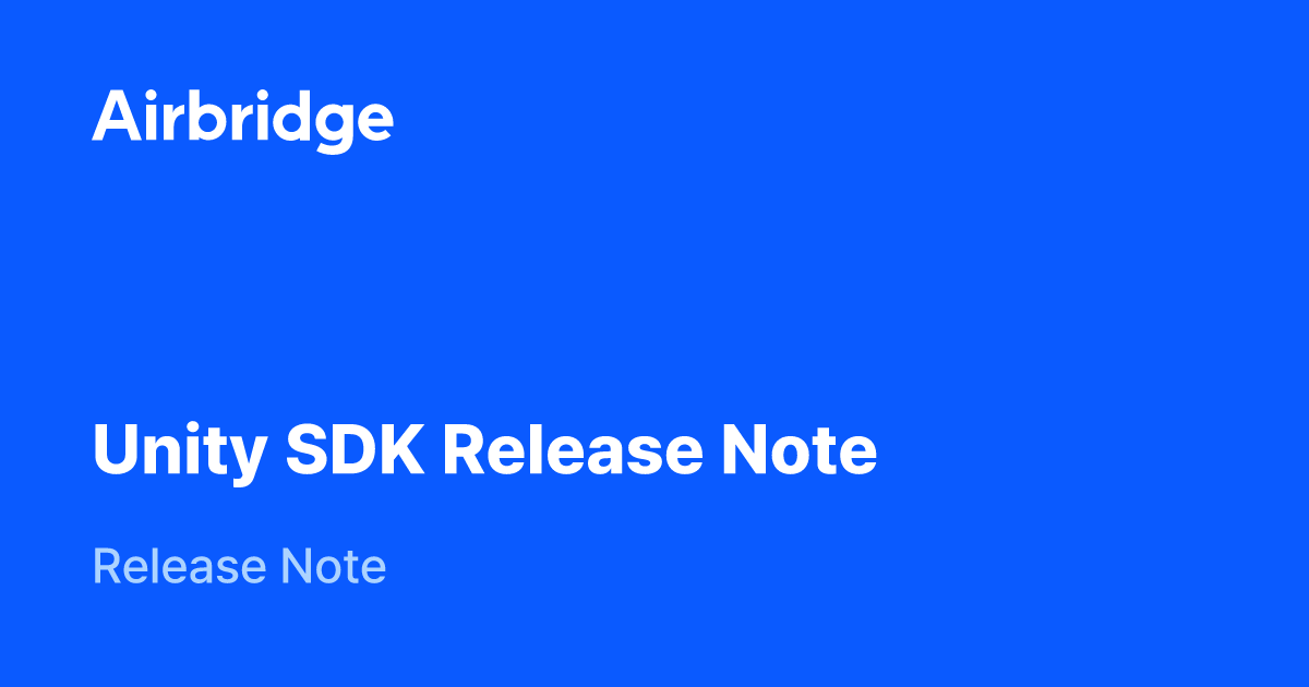 Unity SDK Release Note | Airbridge Help Center