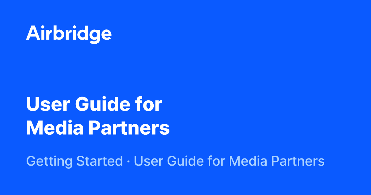 User Guide for Media Partners | Airbridge Help Center